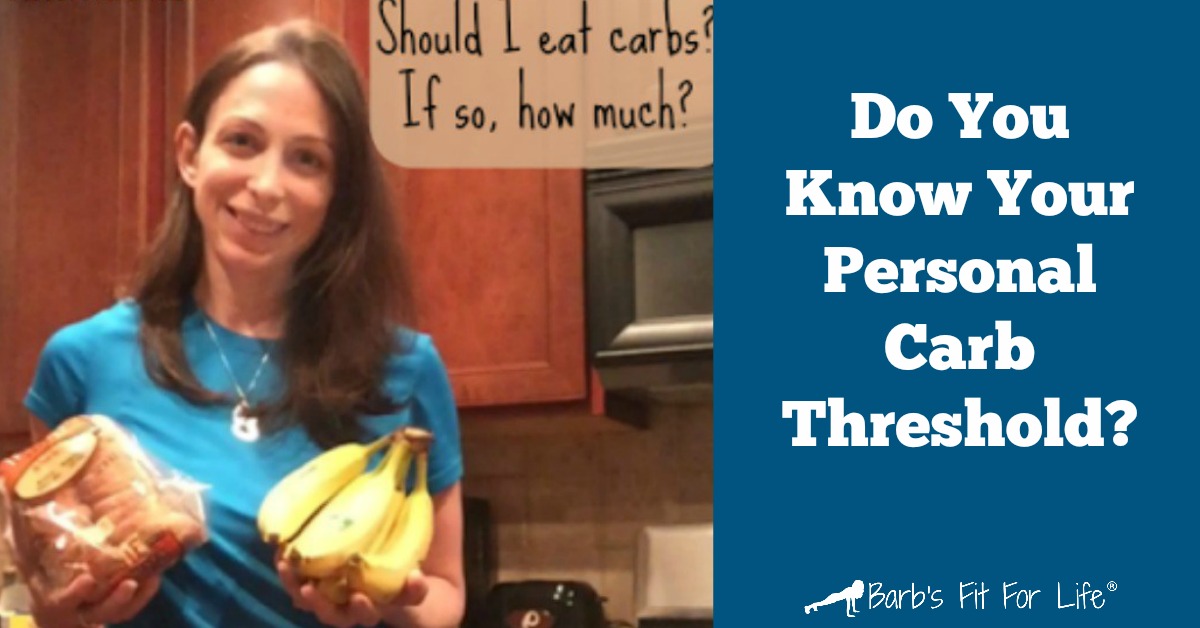 Do You Know Your Personal Carb Threshold Barbs Fit For Life